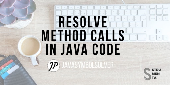 Resolve method calls in Java code using the JavaSymbolSolver - Strumenta
